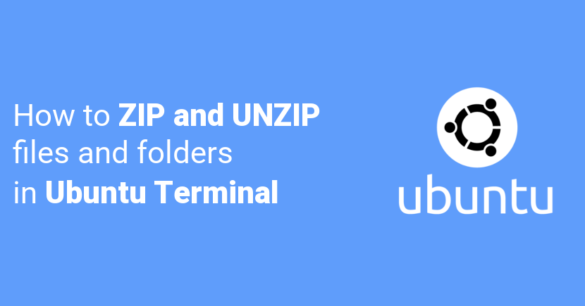 How To Zip And Unzip A File In Ubuntu Other Linux From Command Line